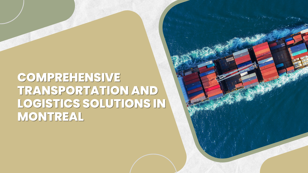 Comprehensive Transportation and Logistics Solutions in Montreal - Kesnoh